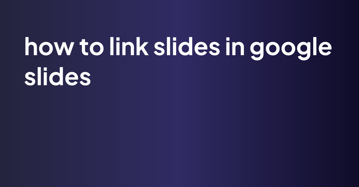 How to link slides in google slides | MagicSlides Blog